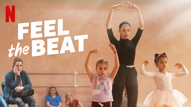 Feel the Beat (2020) - Netflix | Flixable